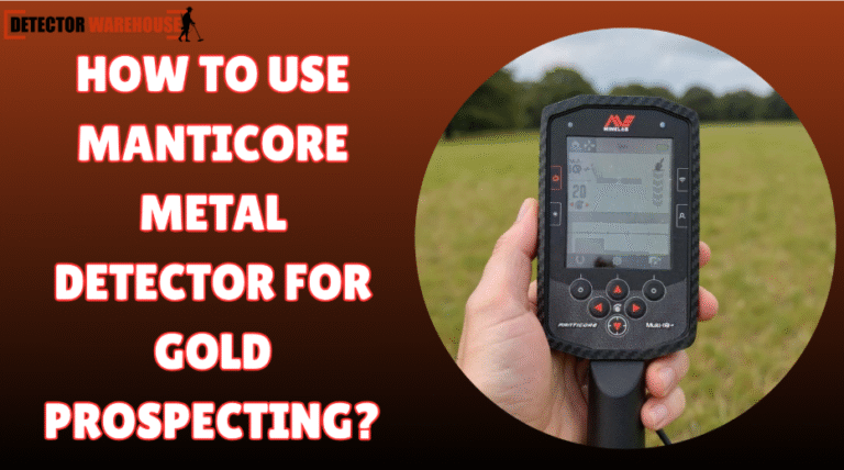 How to Use the Manticore Metal Detector for Gold Prospecting